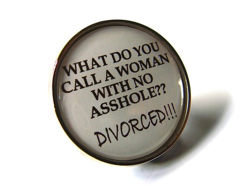 WHAT YOU CALL WOMAN WITH NO AS HOLE? DIVORCED! PIN BADGE HUMOUR JOKE ...