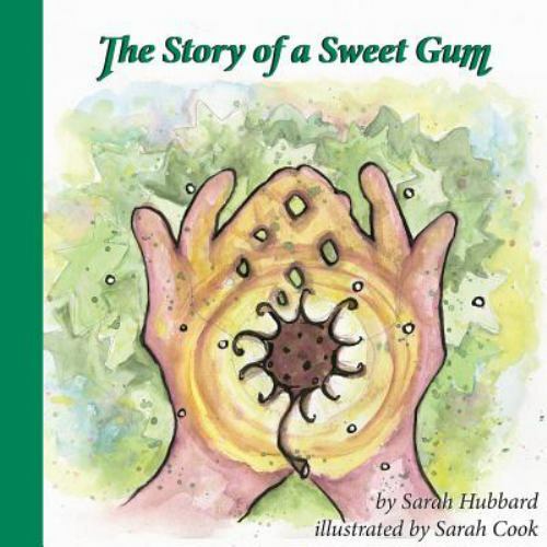 The Story of a Sweet Gum by Hubbard, Sarah, Brand New, Free shipping in ...