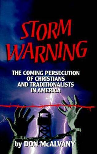 Storm Warning: The Coming Persecution of Christians and Traditionalists ...