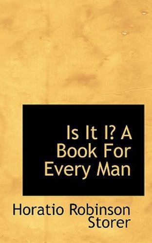 Is It I? a Book for Every Man by Horatio Robinson Storer (2009 ...