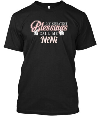 Greatest Blessings Call Me Nini My T-Shirt Made in the USA Size S to ...