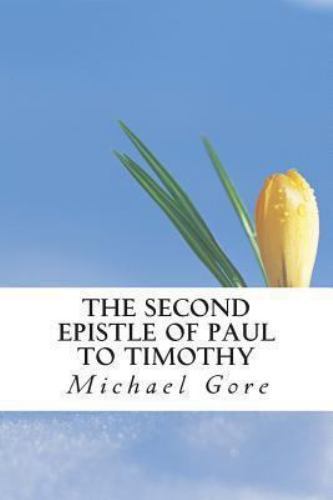 Second Epistle of Paul to Timothy by Michael Gore (2013, Trade ...