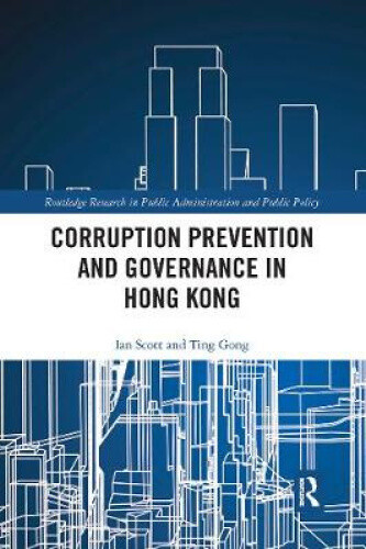 Corruption Prevention and Governance in Hong Kong (Routledge Research ...