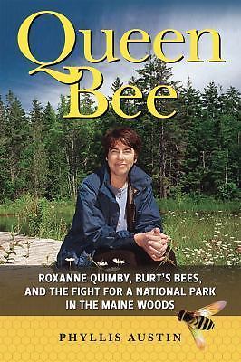 Queen Bee: Roxanne Quimby, Burt's Bees, and Her Quest for a New ...