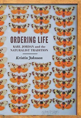 Ordering Life: Karl Jordan and the Naturalist Tradition by Jordan, Karl ...