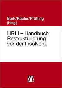 Hri I-Handbuch Restrukturierung vor der Insolvenz von Hanns Prütting ...