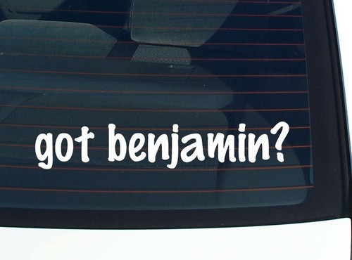 got benjamin? CAR DECAL BUMPER STICKER VINYL FUNNY LAST NAME WINDOW ...