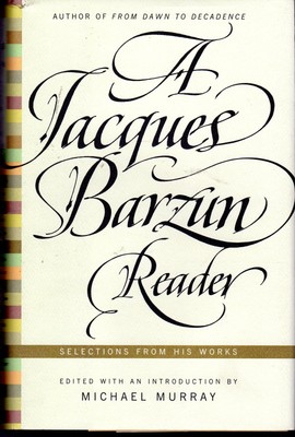 Jacques Barzun Reader: Selections from His Works - Jacques Barzun ...