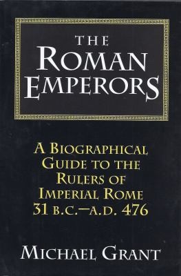 The Roman Emperors: A Biographical Guide to the Rulers of Imperial Rome ...