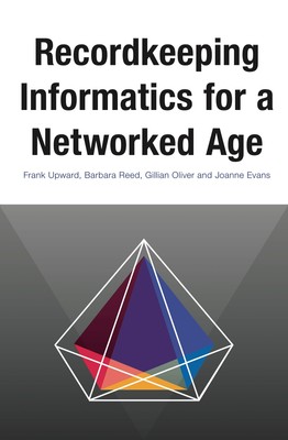 NEW BOOK Recordkeeping Informatics for A Networked Age by Frank Upward ...
