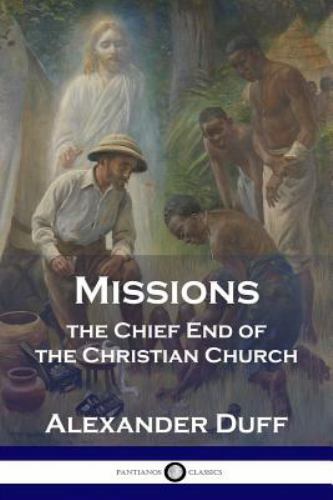 Missions: The Chief End of the Christian Church, Like New Used, Free ...