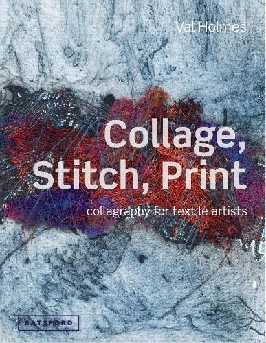 Val Holmes Collage, Stitch, Print (Hardback) (UK IMPORT) 9781849940146 ...