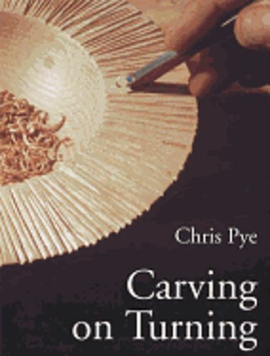 Carving on Turning by Chris Pye: New 9780946819881| eBay