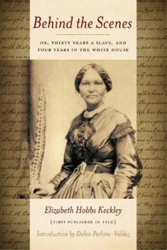 Elizabeth Keckley Behind the Scenes (Poche) 9780989609272 | eBay