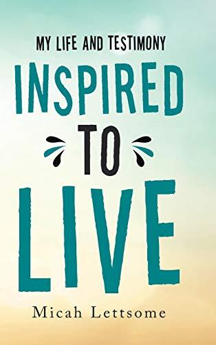Inspired to Live: My Life and Testimony, Lettsome 9781490798998 Free ...