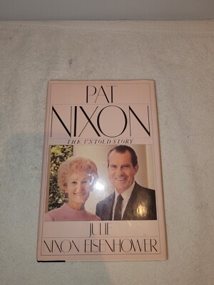 Pat Nixon The Untold Story By Julie Nixon Eisenhower Signed 1986 ...