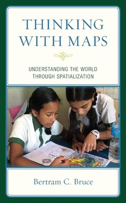 Thinking with Maps: Understanding the World through Spatialization by ...