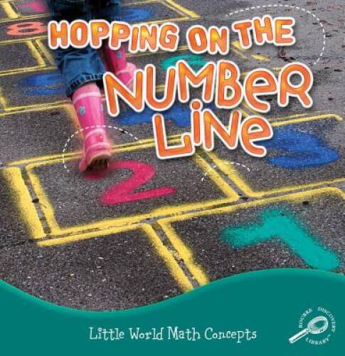 Hopping on the Number Line (Little World Math Concepts) - Library ...