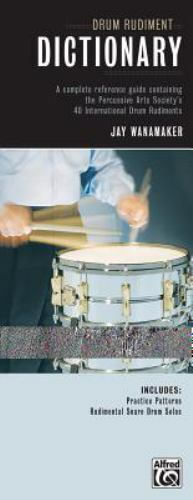 Drum Rudiment Dictionary : A Complete Reference Guide Containing the ...
