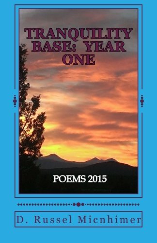 Tranquility Base: Year One: Poems 2015, Micnhimer 9781530016112 Free ...