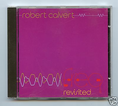 Robert Calvert (Hawkwind)/Freq Revisited (UK/1992 CD 1st Issue) | eBay