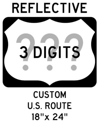 CUSTOM U.S. ROUTE SIGN (3 Digits) 18"x24" HIP Reflective Aluminum | eBay