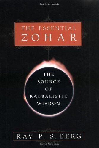 The Essential Zohar: The Source of Kabbalistic Wisdom by Rav P S Berg ...