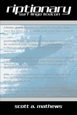 Riptionary: Surf Lingo Lexicon by Scott A Mathews (Paperback, 2004) for ...