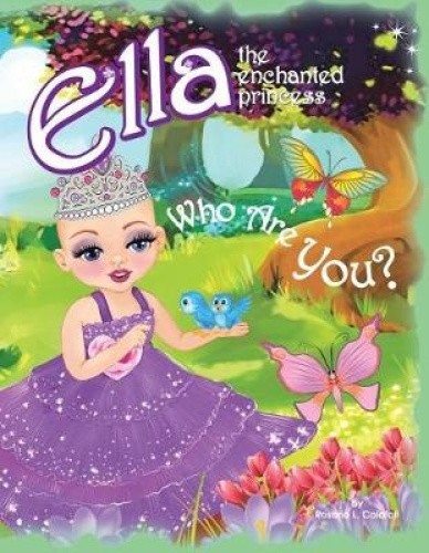 Who Are You?: Ella The Enchanted Princess (Ella the Enchanted Princess ...