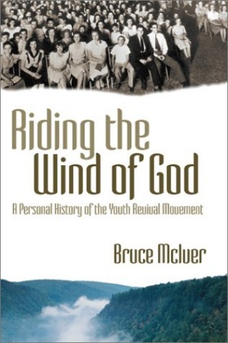Riding the Wind of God: A Personal History of the Youth Revival ...