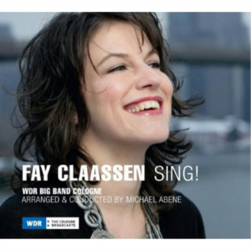 Fay Claassen, WDR Big Band Cologne & Michael Abene Sing! (CD) Album ...
