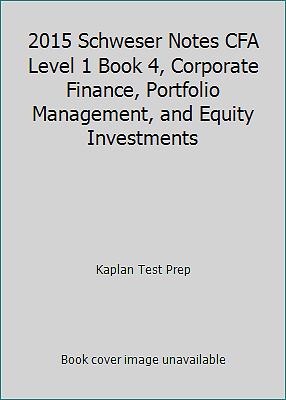 2015 Schweser Notes CFA Level 1 Book 4, Corporate Finance, Portfolio ...