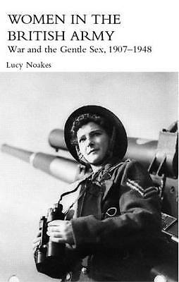 Women in the British Army: War and the Gentle Sex, 1907-1948 by Lucy ...