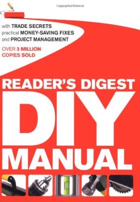 Reader's Digest DIY Manual: With Trade Secrets, Practical Money-Saving ...
