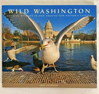 Wild Washington: Amazing Wildlife in Nation's Capitol by Don Chernoff ...