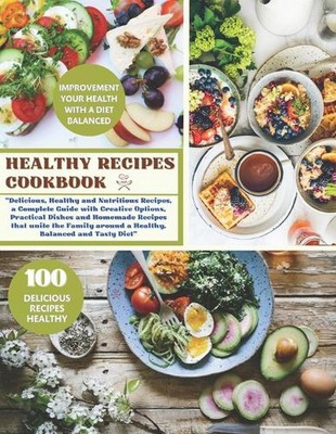 Healthy Recipes Book: Contains a Variety with 100 Healthy Recipes for ...
