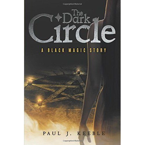 The Dark Circle: A Black Magic Story by Paul J Keeble (Paperback, 2016 ...