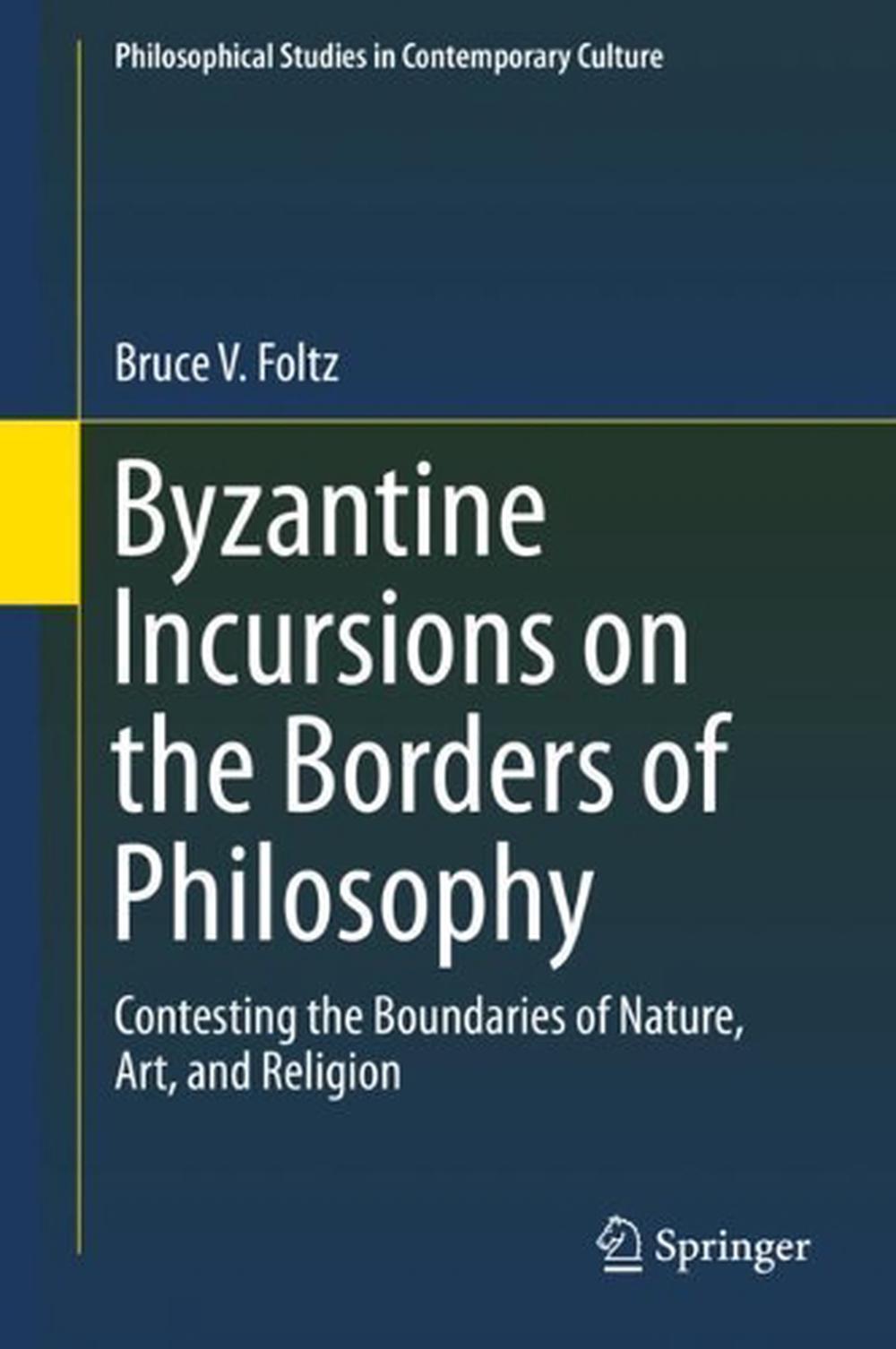 Byzantine Incursions on the Borders of Philosophy: Contesting the ...