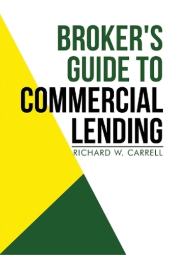 Richard Carrell Broker's Guide to Commercial Lending (Poche ...