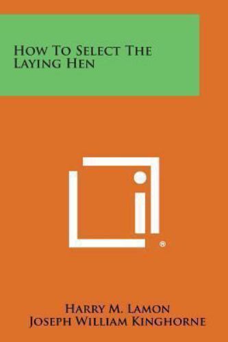 How to Select the Laying Hen by Harry M. Lamon and Joseph William ...