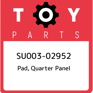 SU003-02952 Toyota Pad, quarter panel SU00302952, New Genuine OEM Part ...