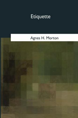 Etiquette by Agnes Morton (2017, Trade Paperback) for sale online | eBay