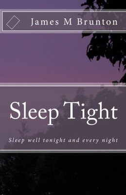 Sleep Tight: Sleep well tonight and every night. Brunton 9781456300906 New