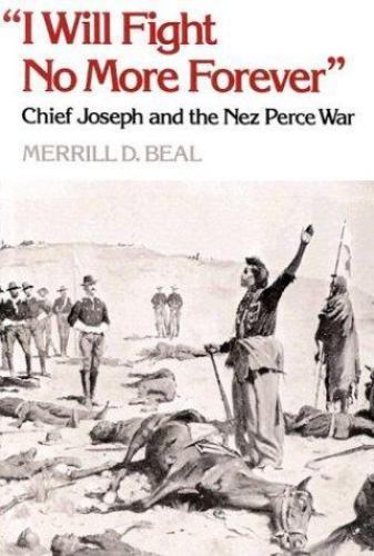 I Will Fight No More Forever : Chief Joseph and the Nez Perce War by ...