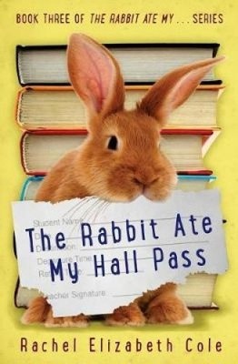 The Rabbit Ate My Hall Pass (Rabbit Ate My . . .) by Cole, Rachel ...
