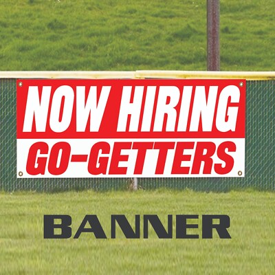 Now Hiring Go Getters Job Employment Hiring Advertising Vinyl Banner ...