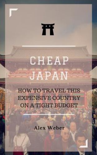 Cheap Japan : How to Travel This Expensive Country on a Tight Budget by ...