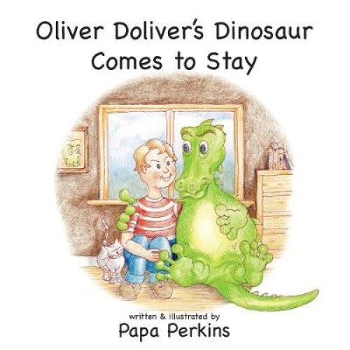 Oliver Doliver's Dinosaur Comes To Stay by Perkins, Papa [Paperback ...
