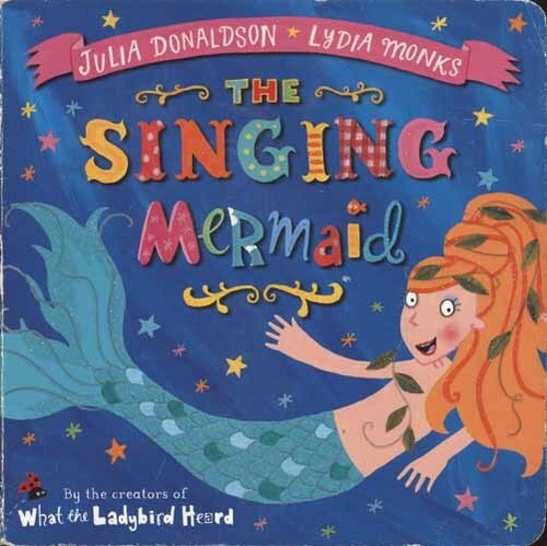 JULIA DONALDSON - The Singing Mermaid (Board Book) 9781447285502 | eBay
