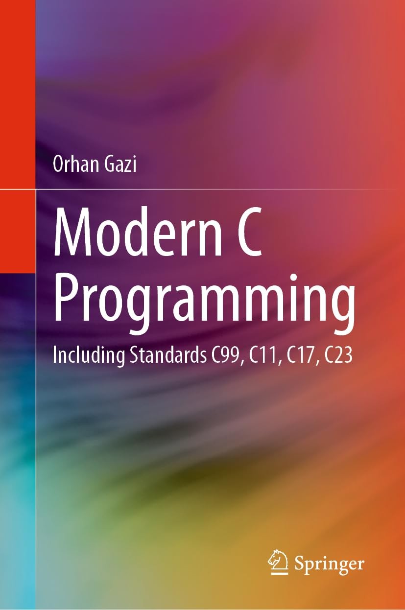 Modern C Programming: Including Standards C99, C11, C17, C23 by Gazi ...